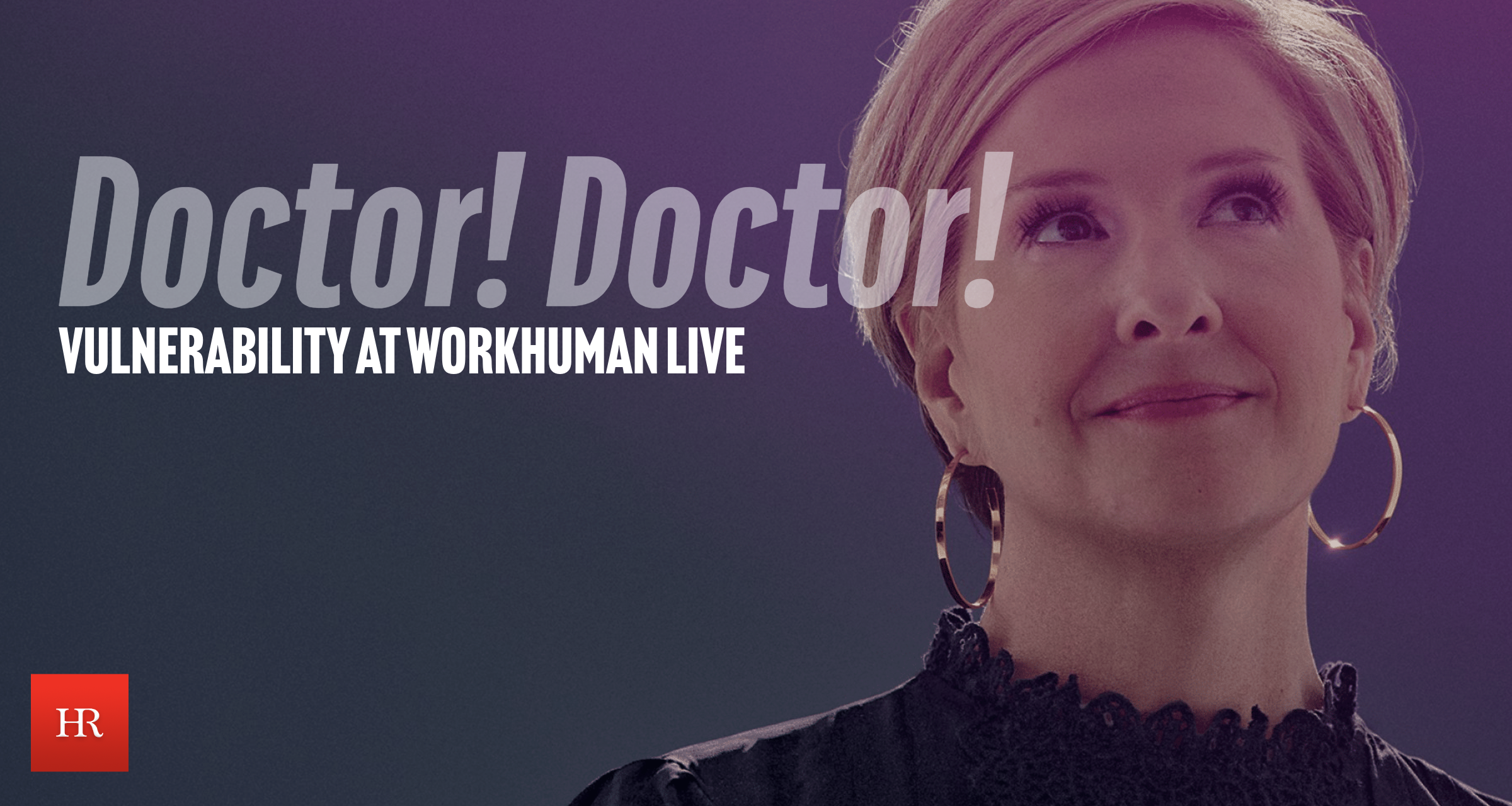 Doctor! Doctor! - Vulnerability at WorkHuman Live